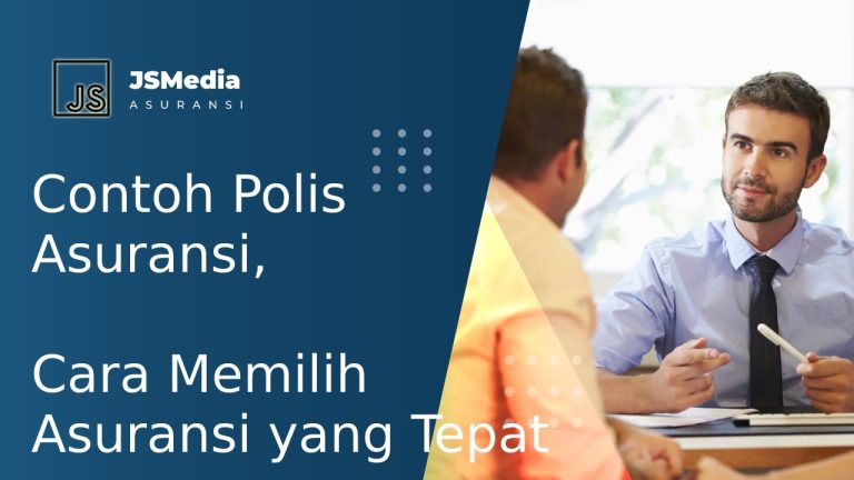 Contoh Polis Asuransi, Cara Memilih Asuransi yang Tepat